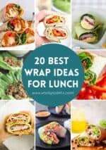 20 Best Wrap Ideas for Lunch - Wholly Tasteful
